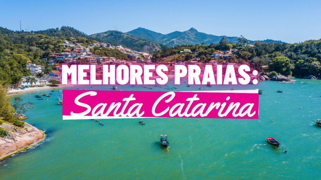 Melhores Praias de Santa Catarina: As 10 Mais Bonitas 2024